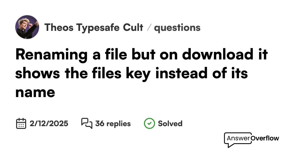 Renaming a file but on download it shows the file's key instead of it's name - Theo's Typesafe Cult
