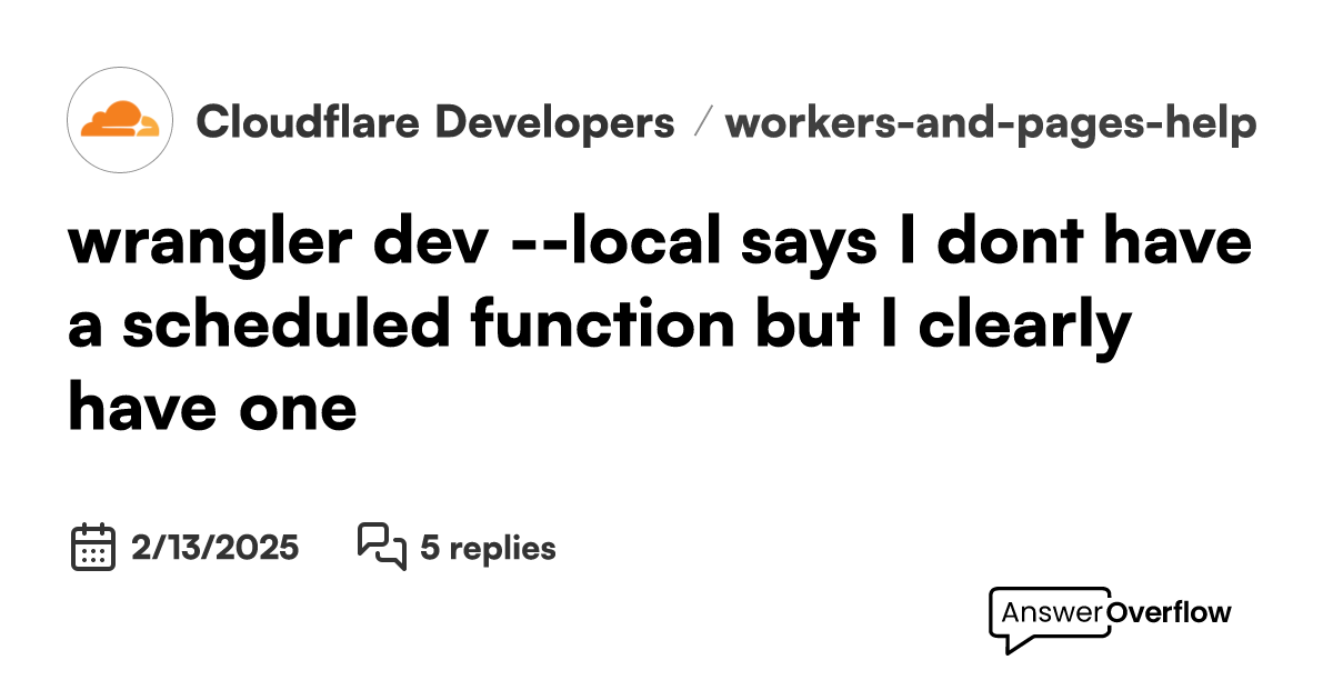 `wrangler dev --local` says I don't have a scheduled() function but I clearly have one ...