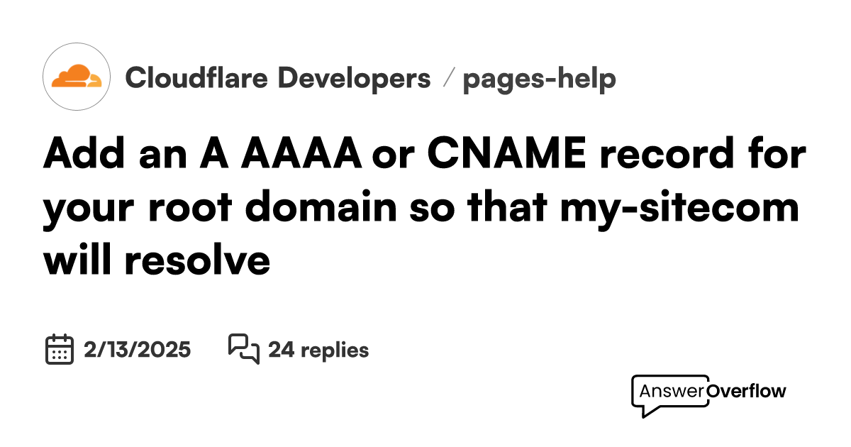 "Add an A, AAAA, or CNAME record for your root domain so that my-site.com will resolve ...