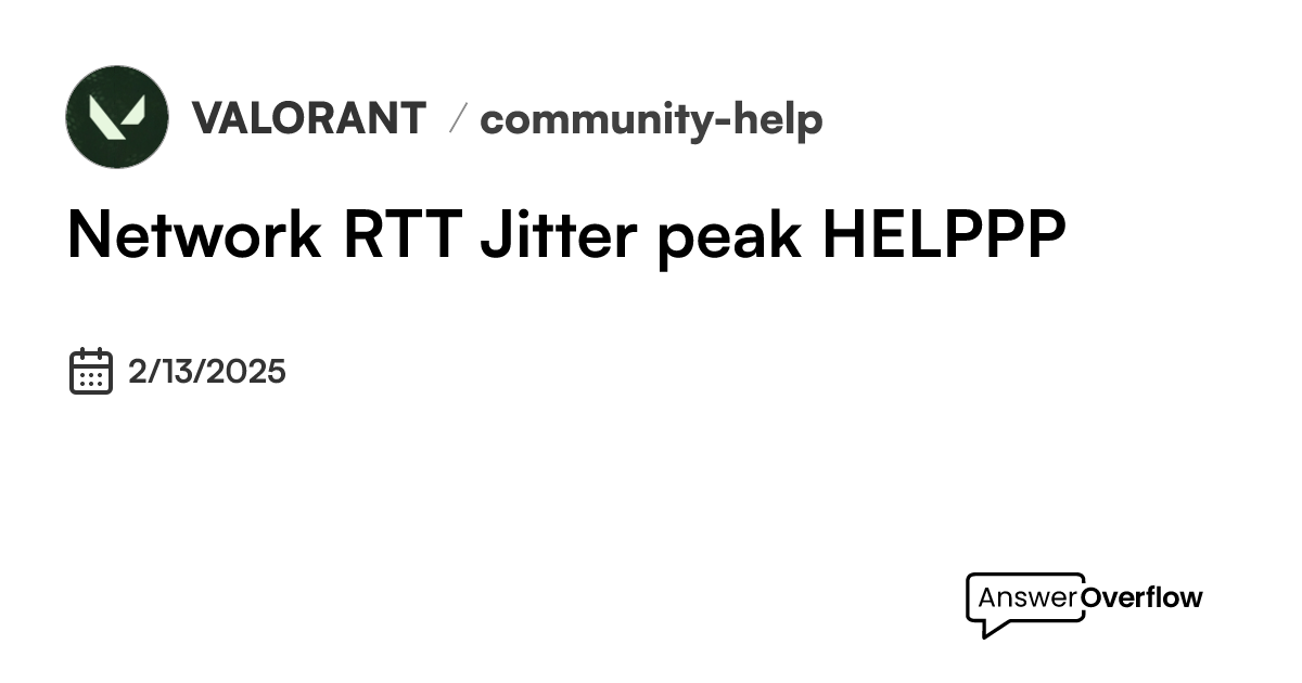 Network RTT Jitter peak HELPPP - VALORANT