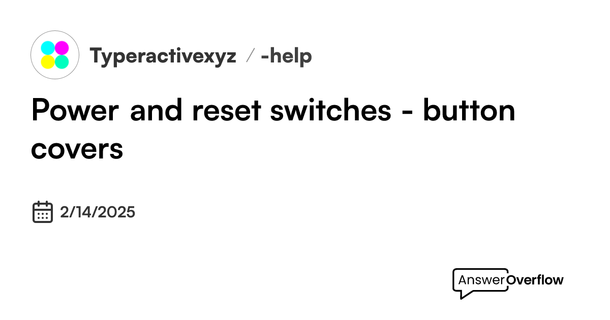 Power and reset switches - button covers? - Typeractive.xyz