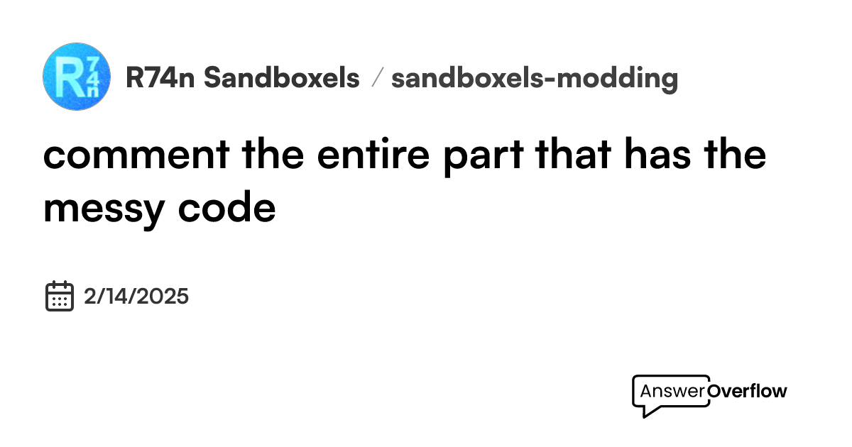 comment the entire part that has the messy code - 🚨 R74n / Sandboxels