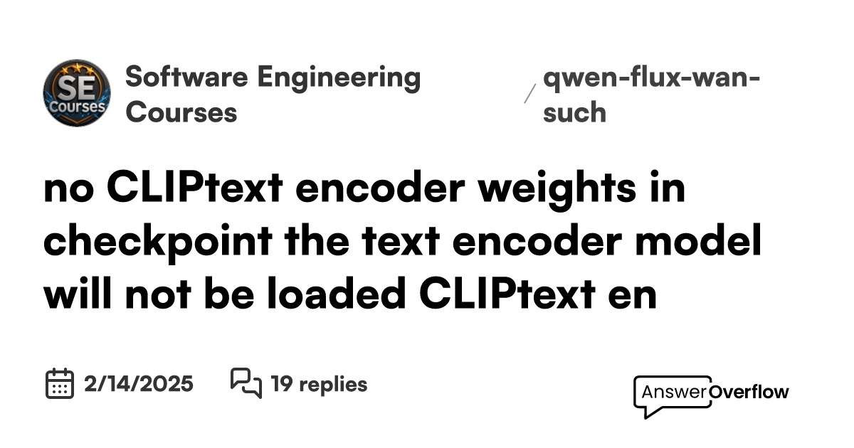 no CLIP/text encoder weights in checkpoint, the text encoder model will not be loaded. CLIP/text ...