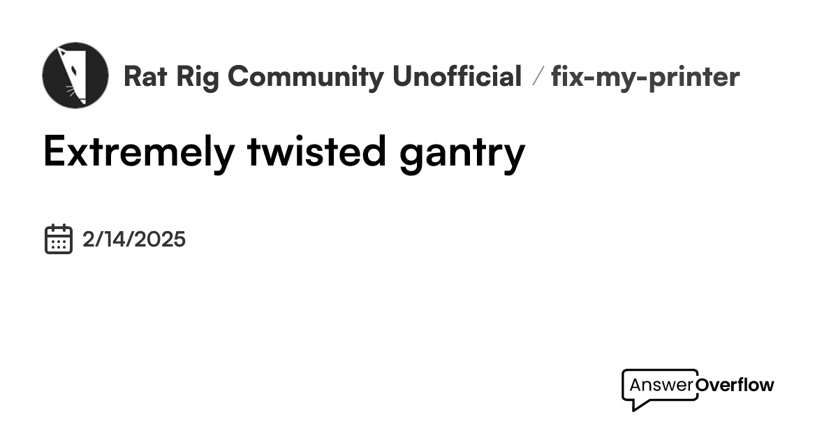 'Extremely twisted gantry' - Rat Rig Community [Unofficial]