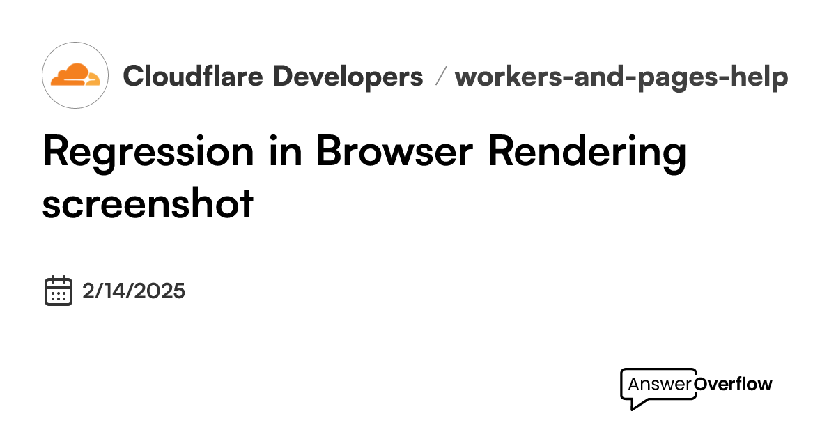Regression in Browser Rendering screenshot - Cloudflare Developers