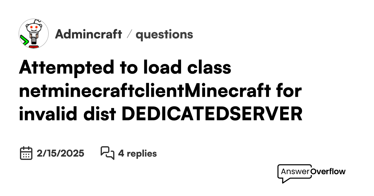 Attempted to load class net/minecraft/client/Minecraft for invalid dist DEDICATED_SERVER ...