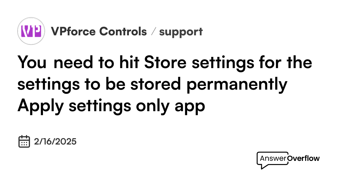 You need to hit "Store settings" for the settings to be stored permanently. Apply settings only ...
