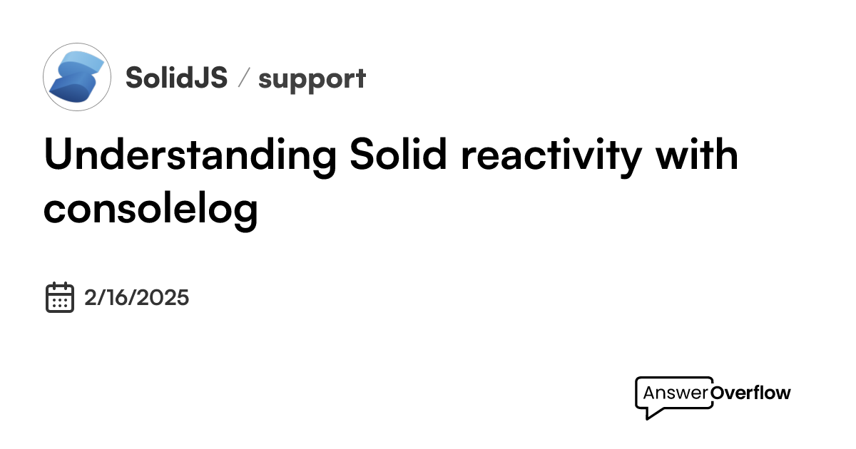 Understanding Solid reactivity with console.log - SolidJS