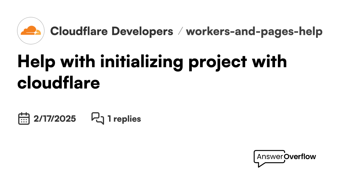 Help With Initializing Project With Cloudflare Cloudflare Developers