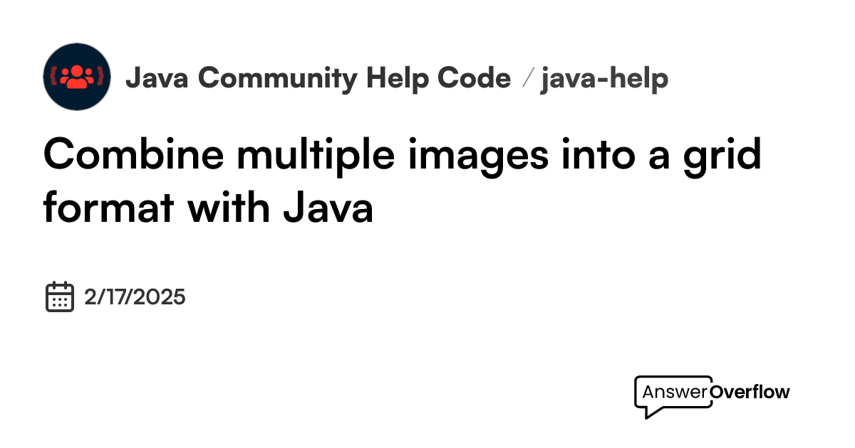 Combine multiple images into a grid format with Java - Java Community | Help. Code. Learn.