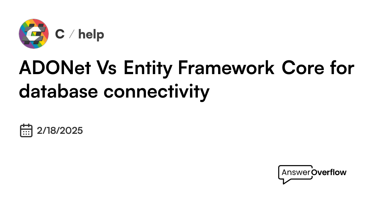 ADO.Net Vs Entity Framework Core for database connectivity - C#