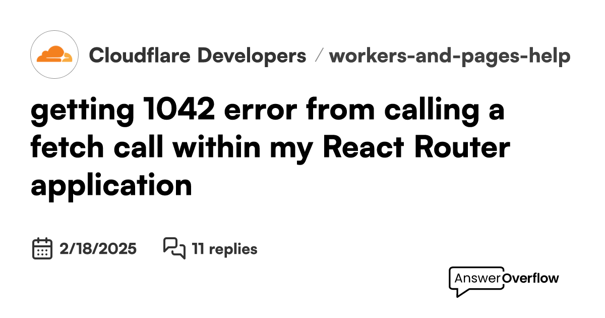 getting 1042 error from calling a "fetch" call within my React Router application - Cloudflare ...
