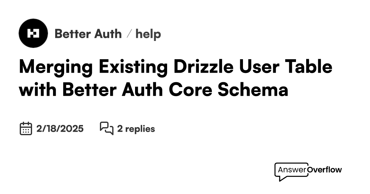 Merging Existing Drizzle User Table with Better Auth Core Schema - Better Auth
