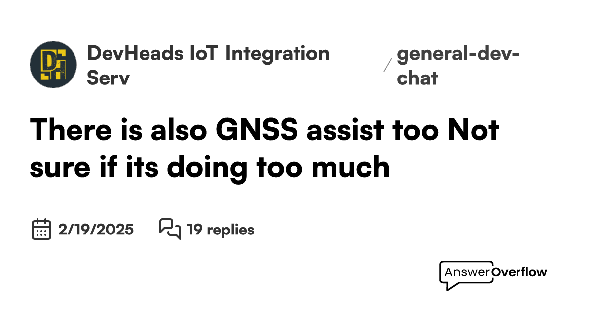 There is also GNSS assist too. Not sure if it’s doing too much - DevHeads IoT Integration Server