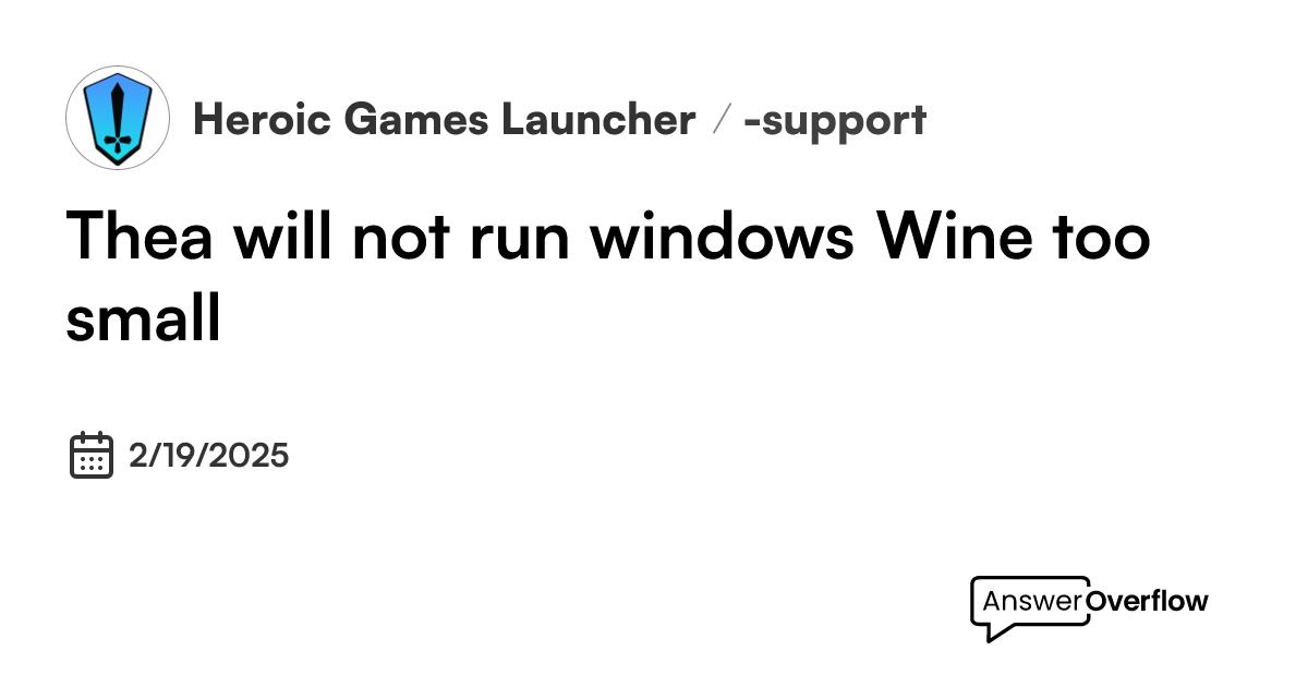 Thea will not run, windows & Wine too small - Heroic Games Launcher