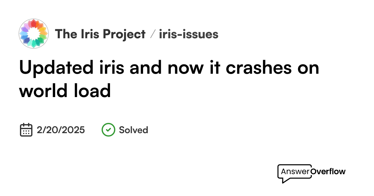 Updated iris and now it crashes on world load - The Iris Project