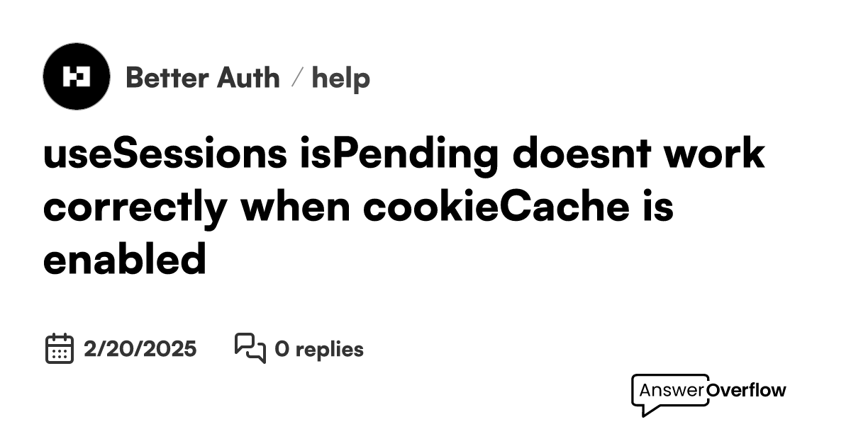 useSession's isPending doesn't work correctly when cookieCache is enabled. - Better Auth