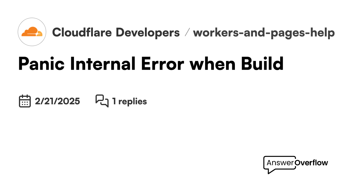 Panic Internal Error when Build - Cloudflare Developers