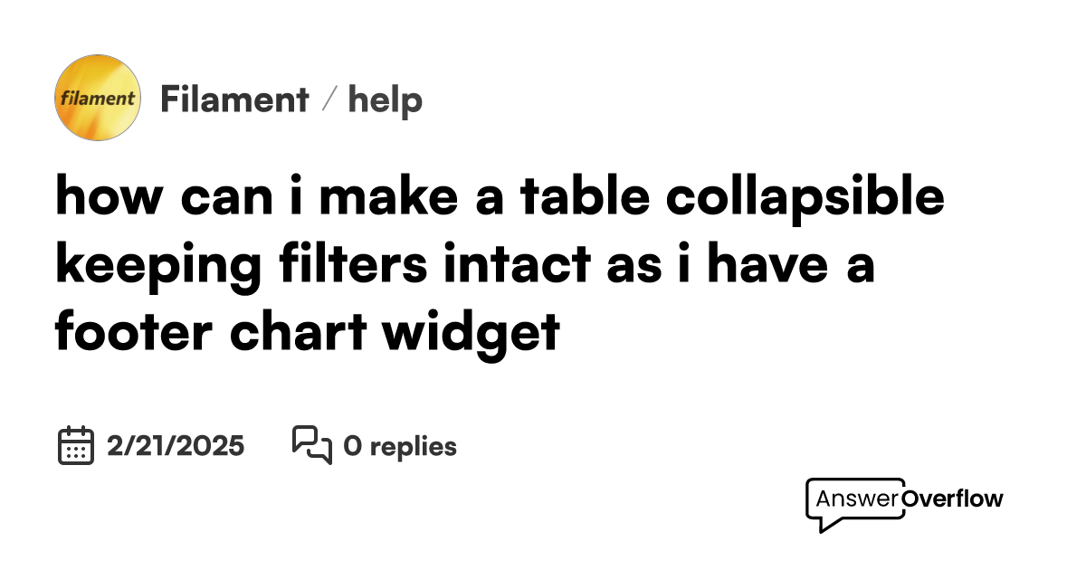 how can i make a table collapsible, keeping filters intact ? as i have a footer chart widget ...