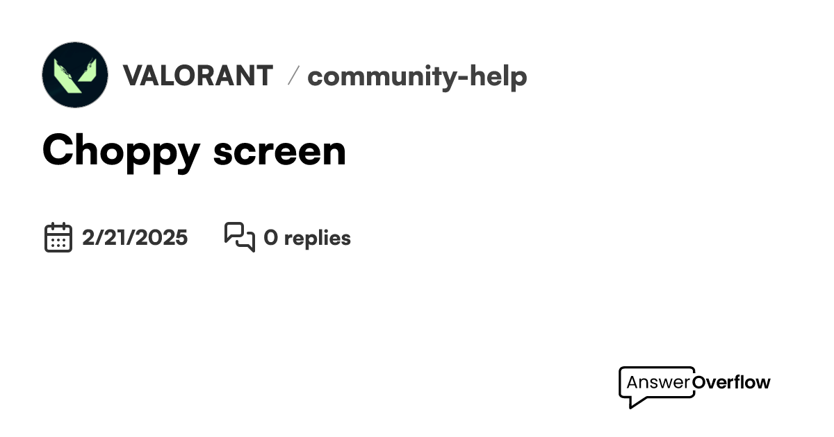Choppy screen - VALORANT
