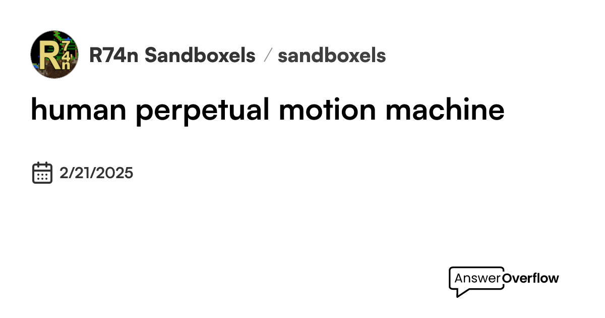 human perpetual motion machine - 🚨 R74n / Sandboxels