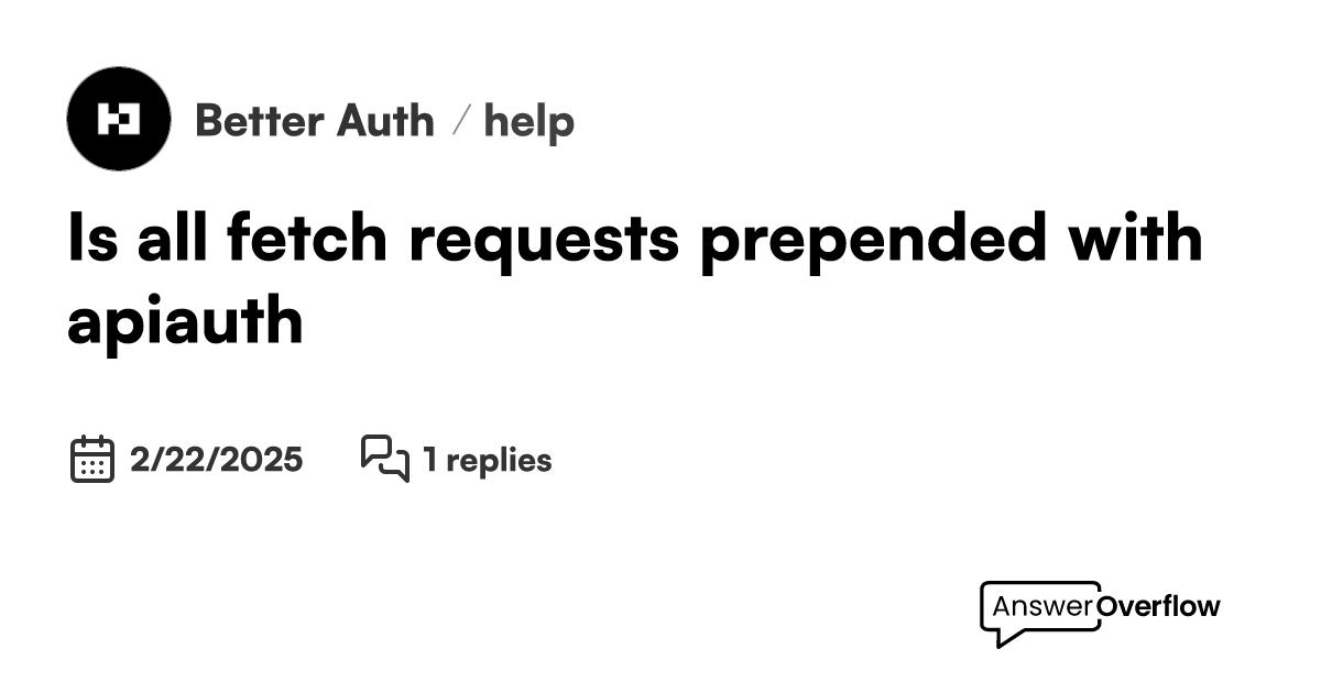 Is all $fetch requests prepended with /api/auth ? - Better Auth