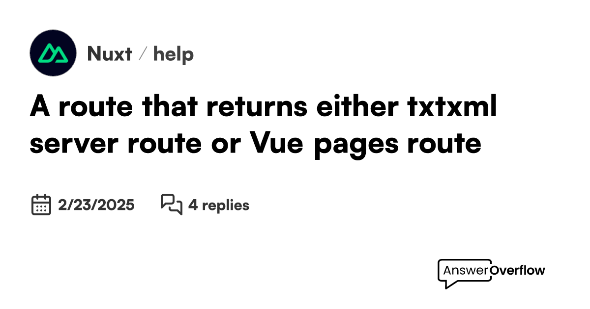 A Route That Returns Either Txtxml Server Route Or Vue Pages Route Nuxt
