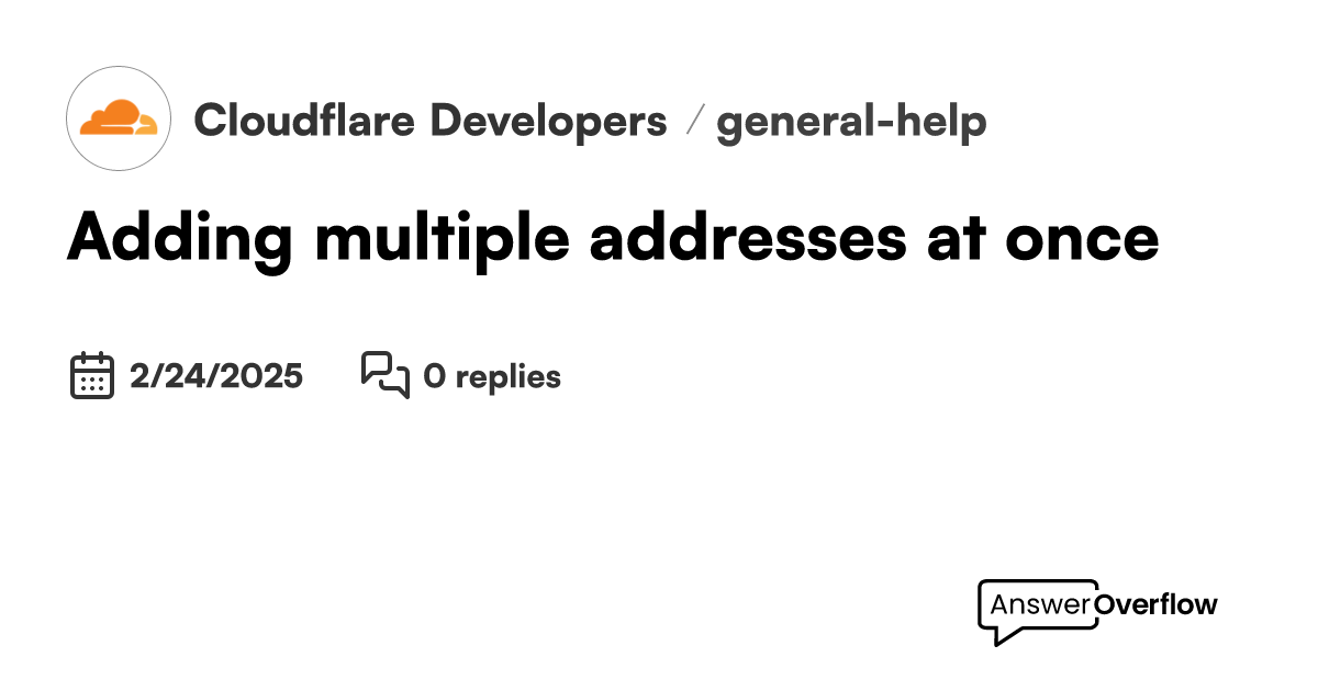 Adding multiple addresses at once - Cloudflare Developers