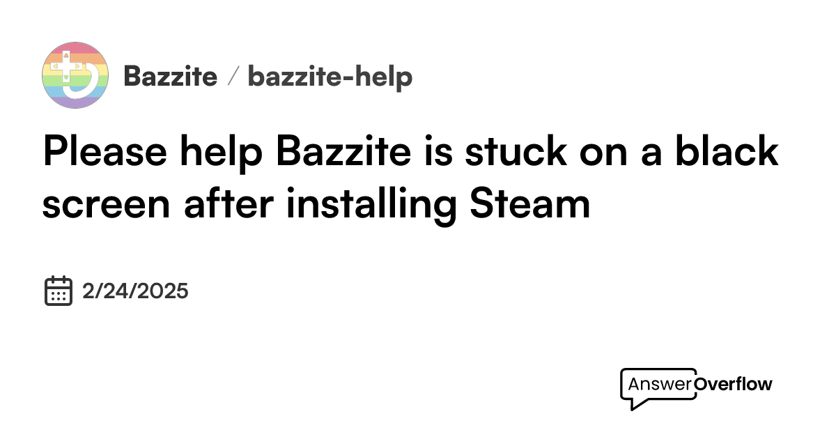 Please help! Bazzite is stuck on a black screen after installing Steam. - Universal Blue