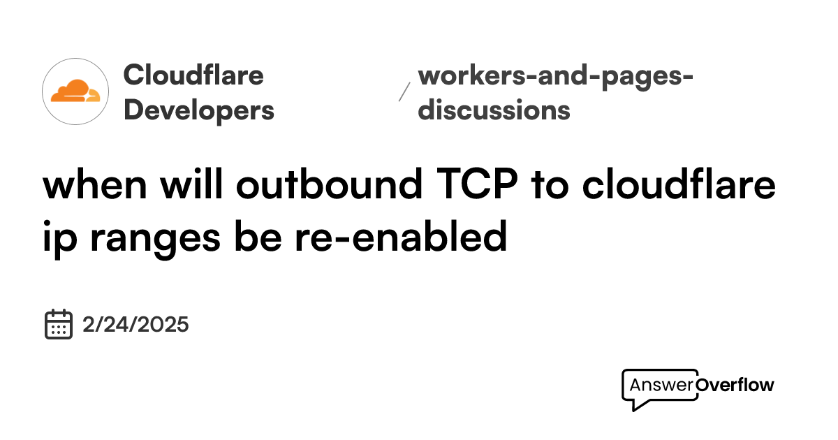 when will outbound TCP to cloudflare ip ranges be re-enabled? - Cloudflare Developers