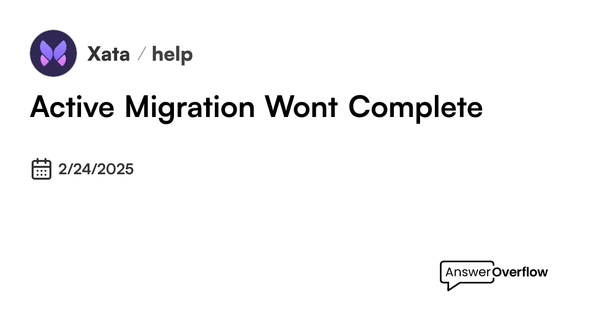 Active Migration Won't Complete - Xata