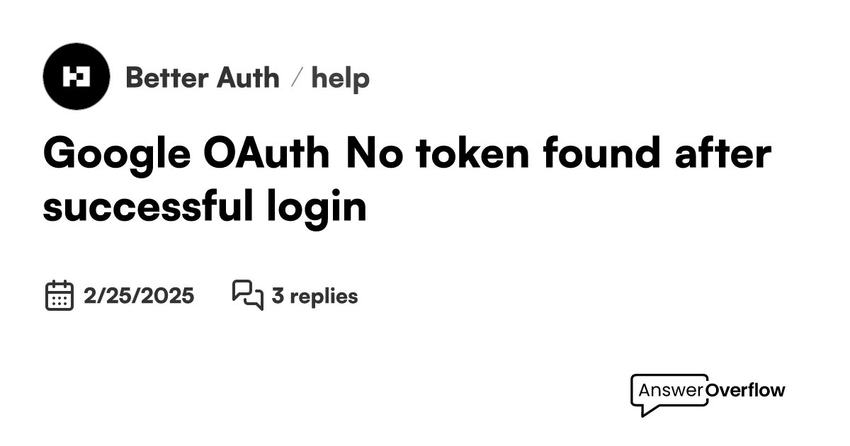 [Google OAuth] No token found after successful login. - Better Auth