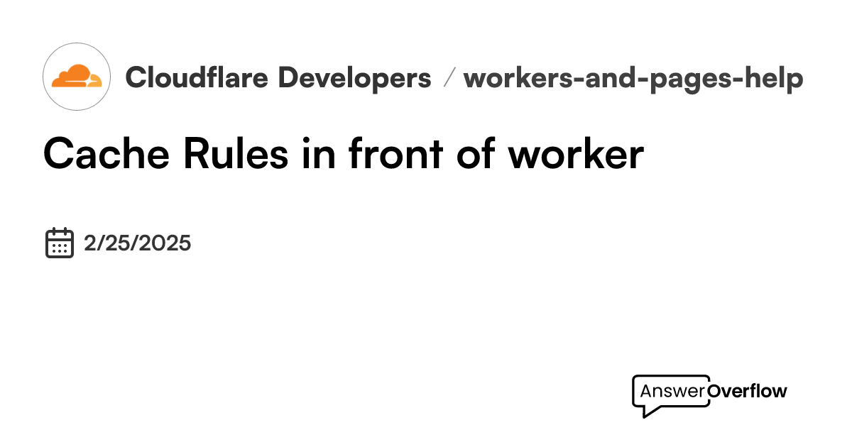 Cache Rules in front of worker - Cloudflare Developers