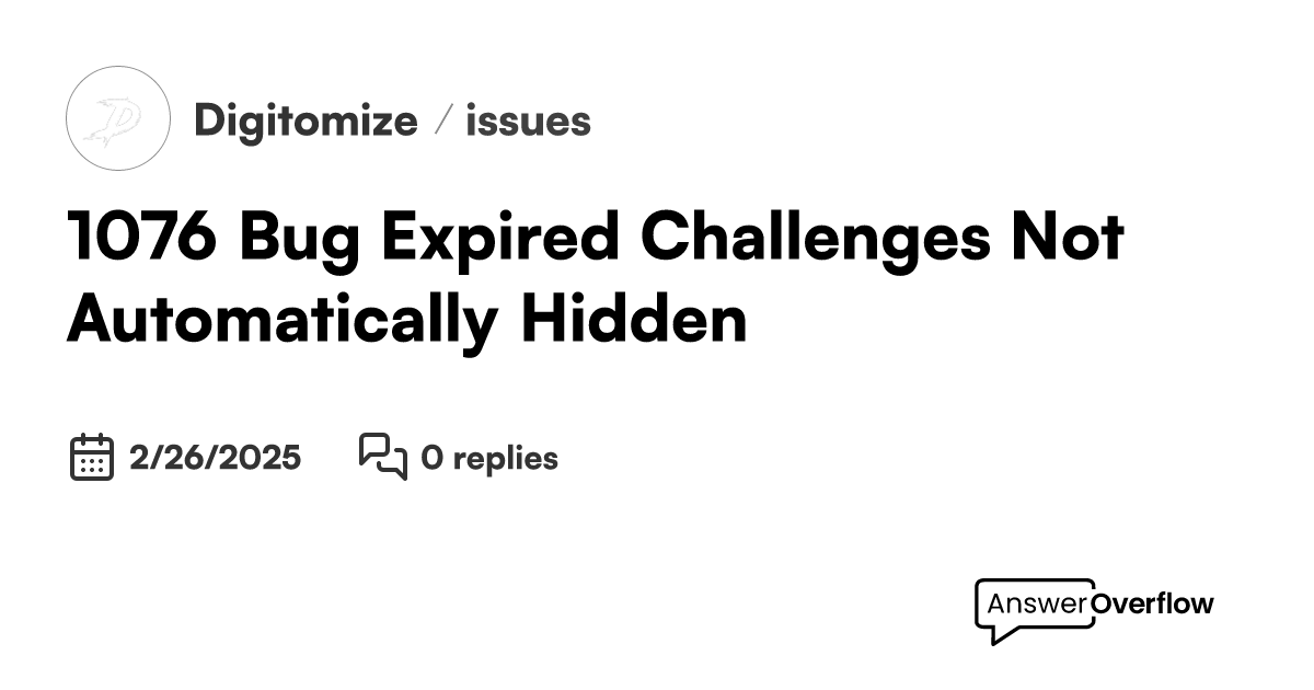 #1076: [Bug]: Expired Challenges Not Automatically Hidden - Digitomize