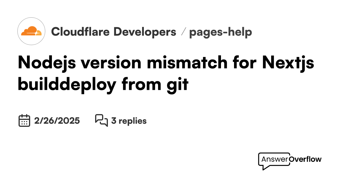 Node.js version mismatch for Next.js build&deploy from git - Cloudflare Developers