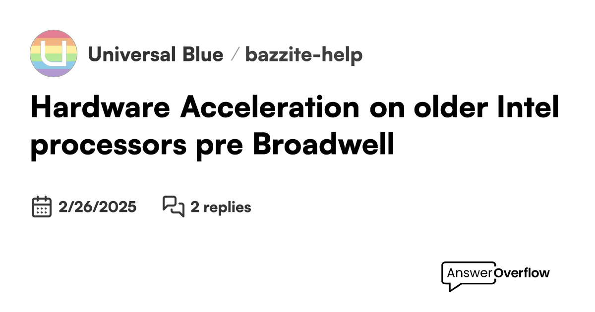 Hardware Acceleration on older Intel processors (pre Broadwell) - Universal Blue