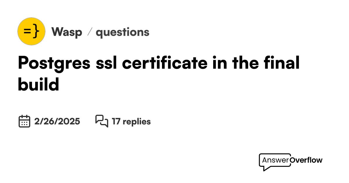 Postgres ssl certificate in the final build - Wasp