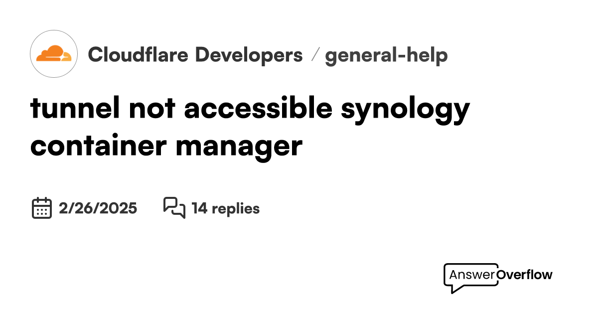 tunnel not accessible.. synology container manager - Cloudflare Developers