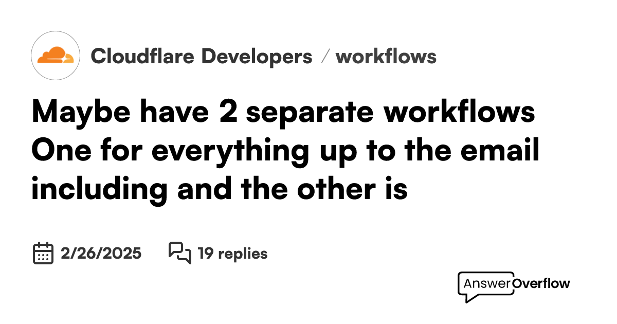 Maybe have 2 separate workflows. One for everything up to the email (including), and the other ...