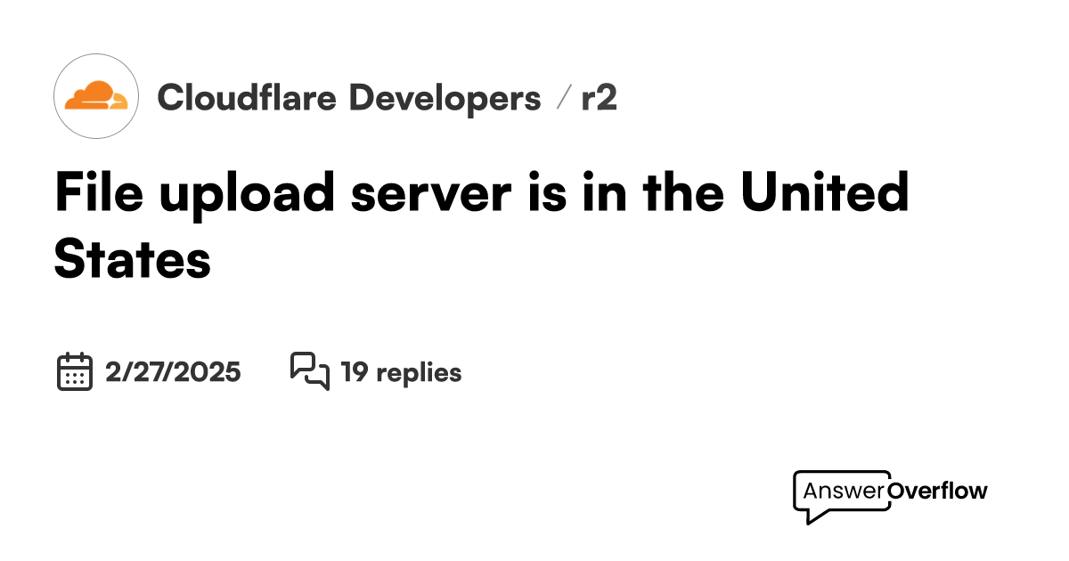 File upload server is in the United States - Cloudflare Developers