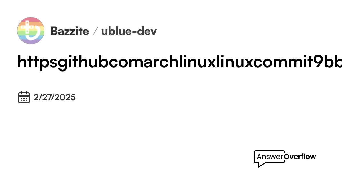 https://github.com/archlinux/linux/commit/9bb67565cdbd3e9eb0f86403e327aa46cd87cb94 - Universal Blue