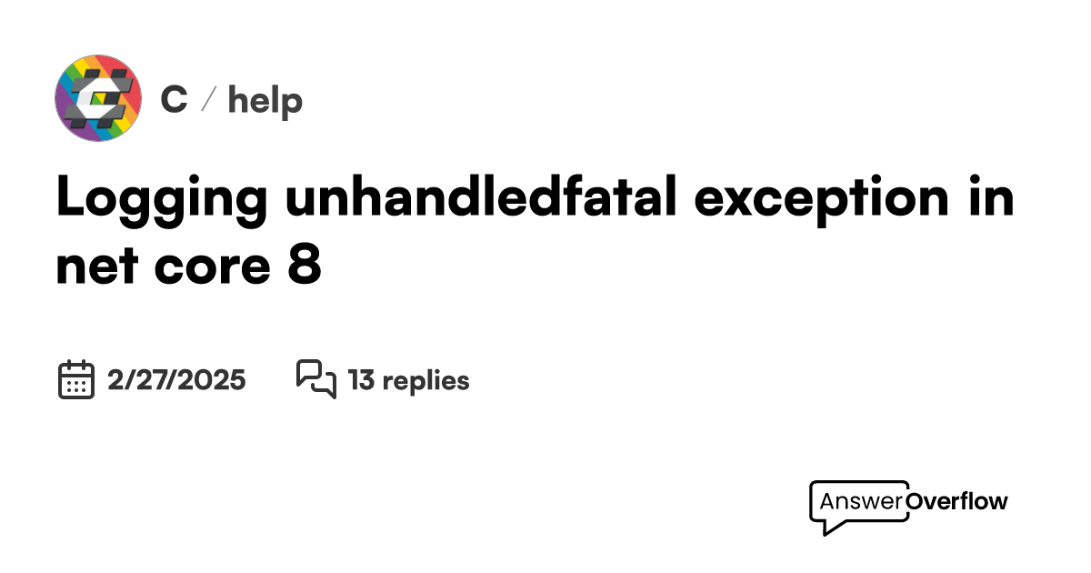 Logging Unhandledfatal Exception In Net Core 8 C