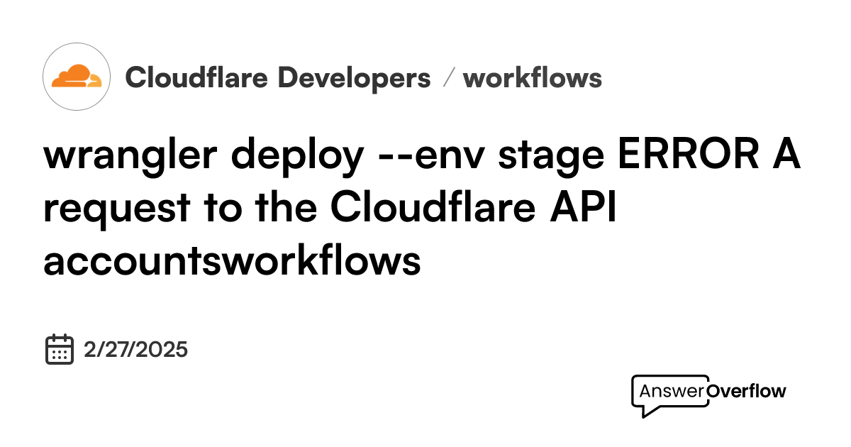 $ wrangler deploy --env stage [ERROR] A request to the Cloudflare API (/accounts/.../workflows ...