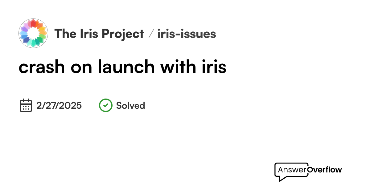 crash on launch with iris - The Iris Project
