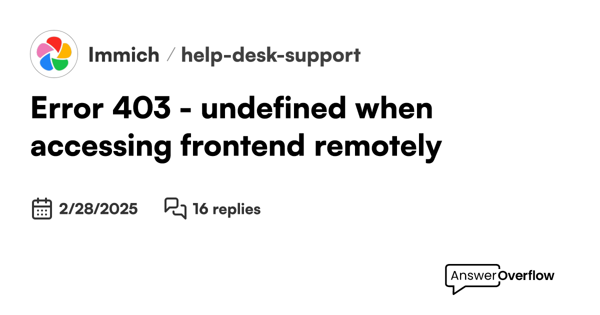 "Error: 403 - undefined" when accessing frontend remotely - Immich