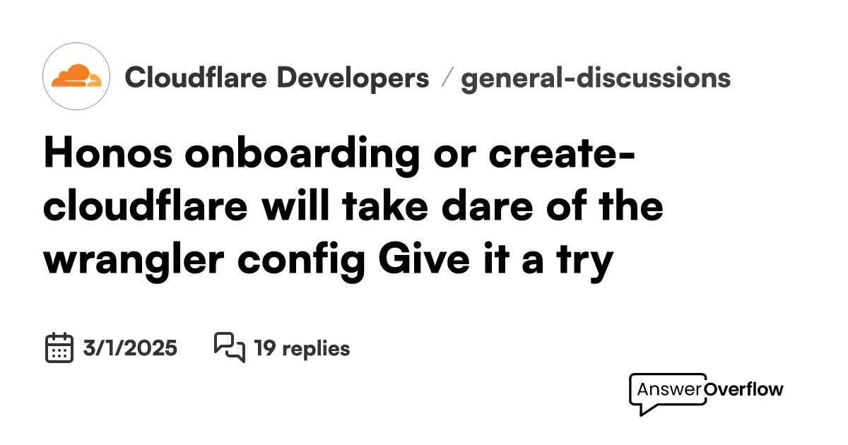 Hono’s onboarding or `create-cloudflare` will take dare of the wrangler config. Give it a try ...