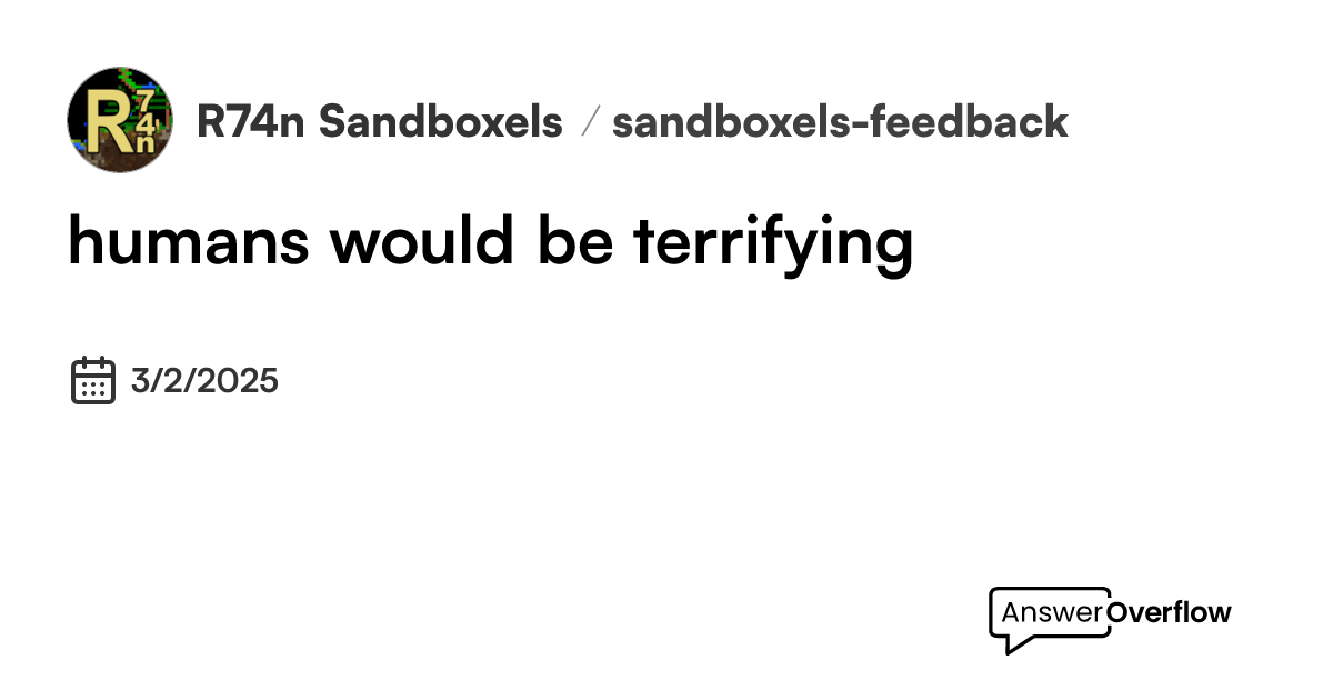 humans would be terrifying - 🚨 R74n / Sandboxels