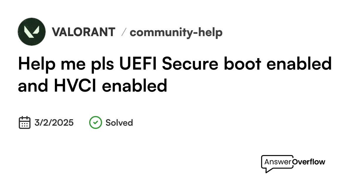 Help me pls. UEFI Secure boot enabled and HVCI enabled - VALORANT