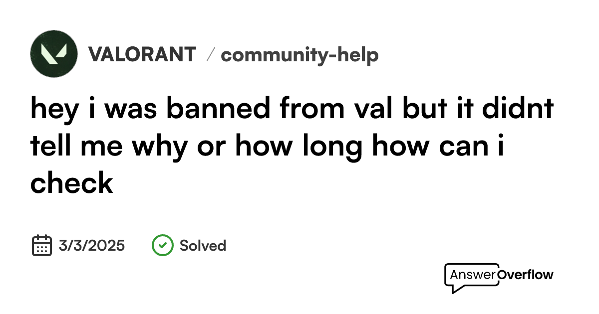 hey i was banned from val but it didnt tell me why or how long. how can ...