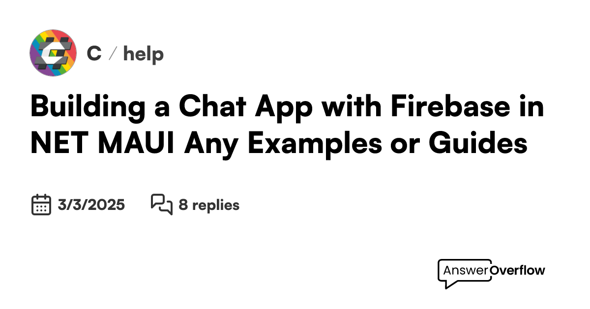 Building a Chat App with Firebase in .NET MAUI – Any Examples or Guides ...